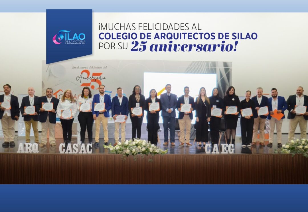 Cumple 25 años Colegio de Arquitectos de Silao - Liderazgo & Crecimiento